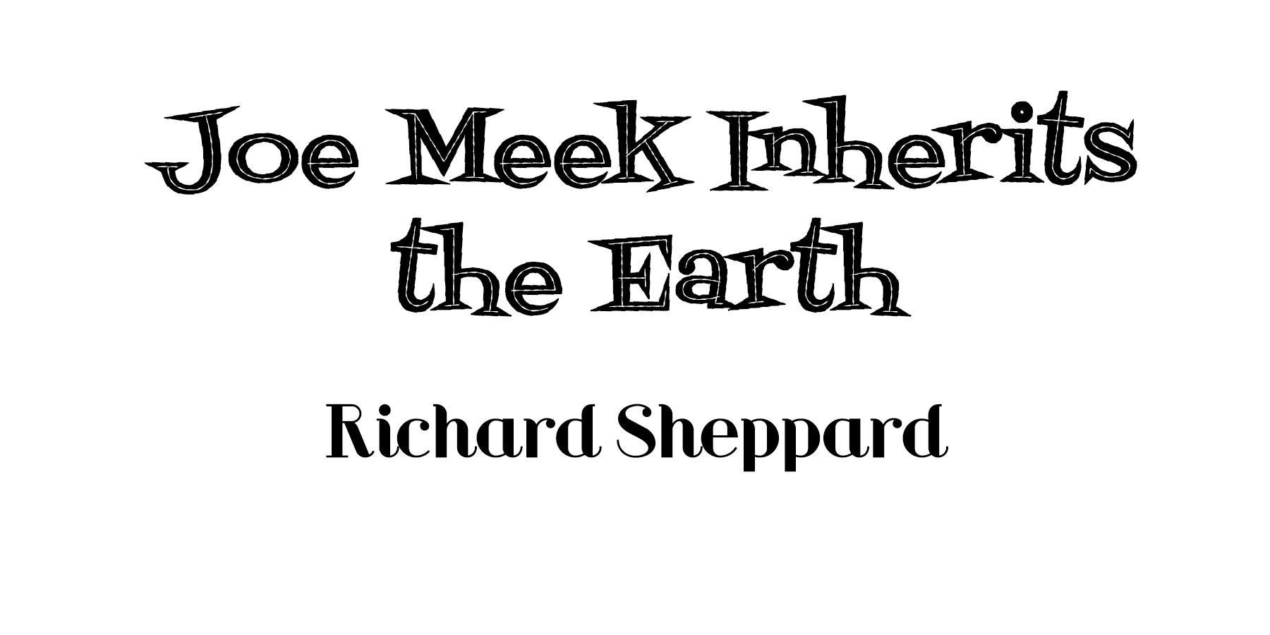 Sockhops & Seances: Richard Sheppard’s Joe Meek Inherits the Earth ...