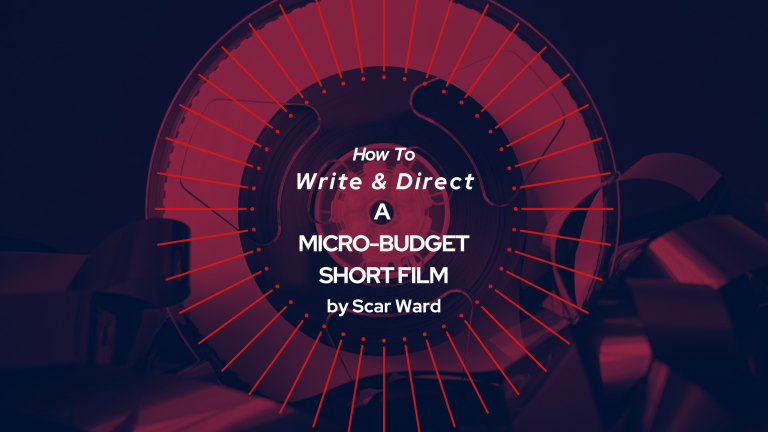 How to Write & Direct a Micro-Budget Short Film – 18thWall Productions