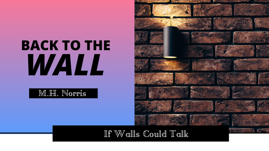 If Walls Could Talk: Back to the Wall – 18thWall Productions